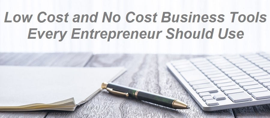 Low Cost and No Cost Business Tools Every Entrepreneur Should Use ...