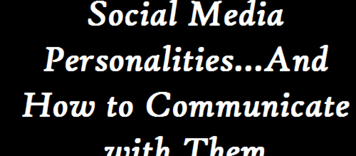 The Most Common Social Media Personalities – And How to Communicate ...
